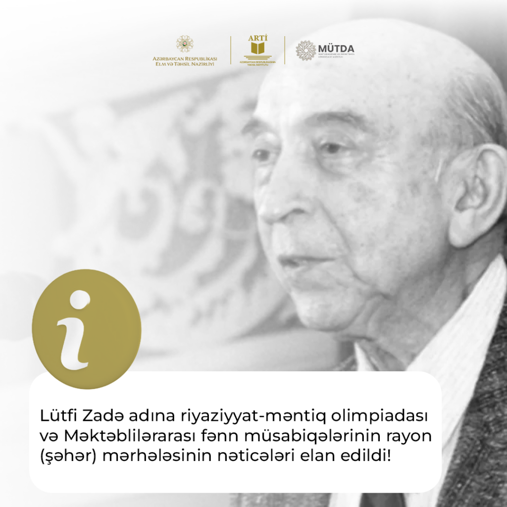 Lütfi Zadə adına riyaziyyat-məntiq olimpiadası və Məktəblilərarası fənn ...